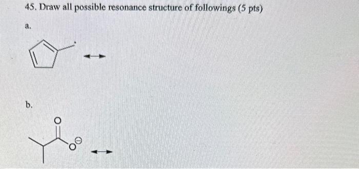Solved 45. Draw all possible resonance structure of | Chegg.com