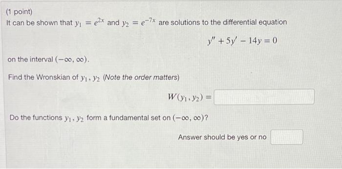 Solved (1 point) It can be shown that y1=e2x and y2=e−7x are | Chegg.com