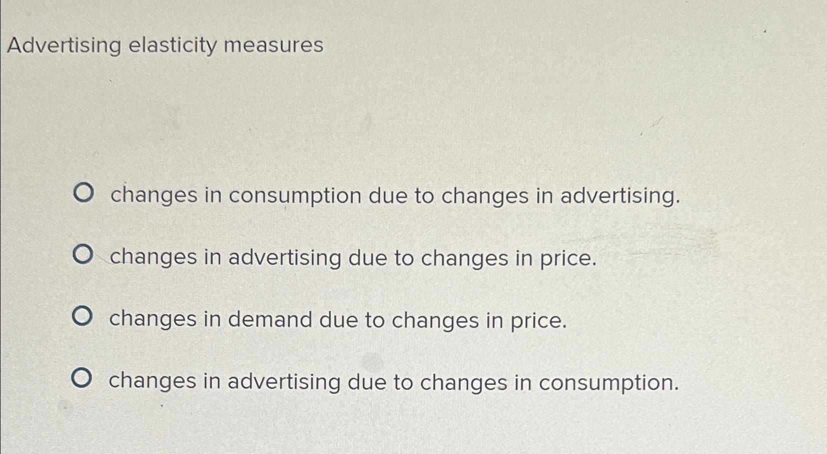 Solved Advertising elasticity measureschanges in consumption | Chegg.com