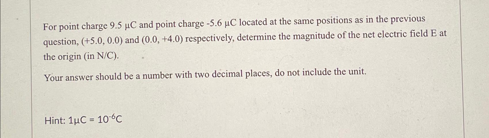 Solved For point charge 9.5μC ﻿and point charge -5.6μC | Chegg.com
