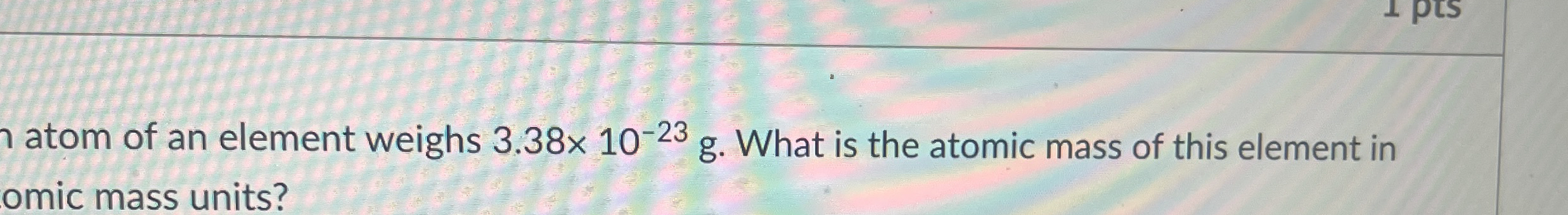 Solved atom of an element weighs 3.38×10-23g. What is the | Chegg.com Solved atom of an element weighs 3.38×10-23g. What is the | Chegg.com