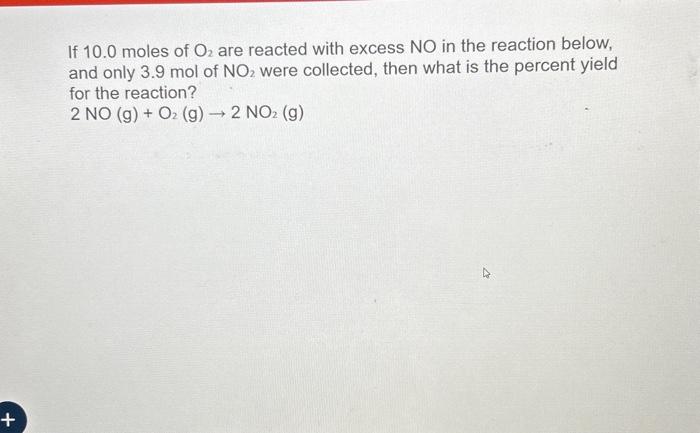 Solved If 10.0 moles of O2 are reacted with excess NO in the | Chegg.com