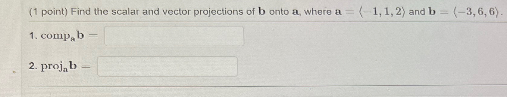 Solved (1 ﻿point) ﻿Find the scalar and vector projections of | Chegg.com