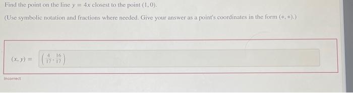 Solved Find the point on the line y=4x closest to the point | Chegg.com