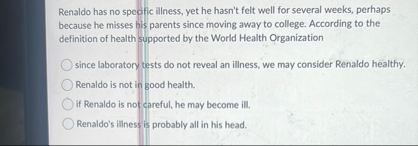 Solved Renaldo has no spedific illness, yet he hasn't felt | Chegg.com