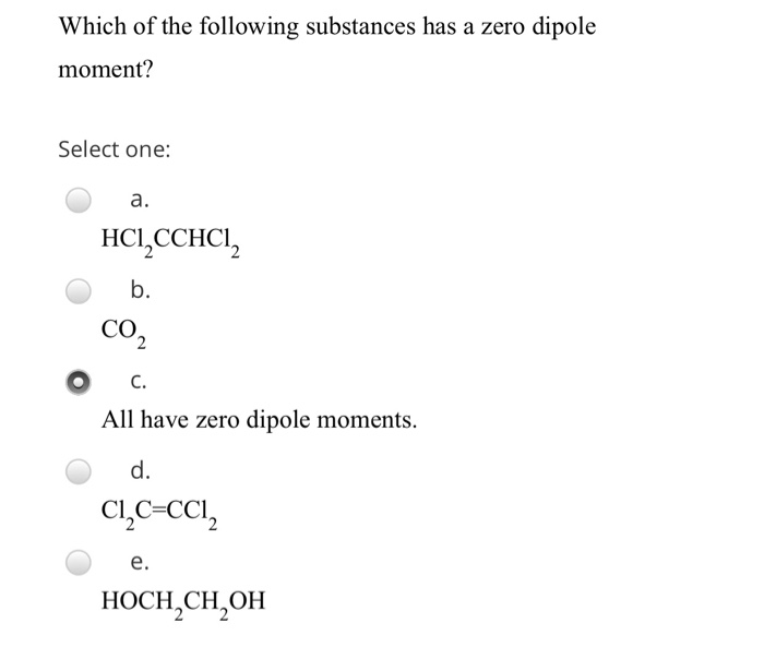 Solved Which of the following substances has a zero dipole | Chegg.com