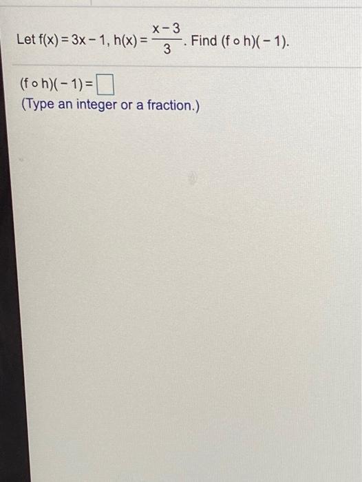 Solved X 3 Let F X 3x 1 H X 3 Find F Oh 1