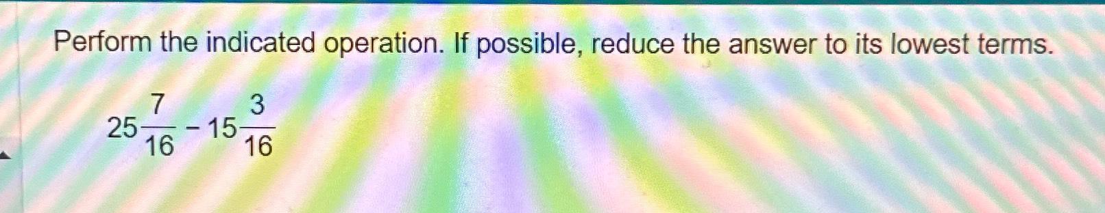 Solved Perform the indicated operation. If possible, reduce | Chegg.com