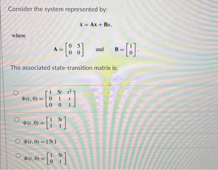 Solved Consider the system represented by: x˙=Ax+Bu where | Chegg.com