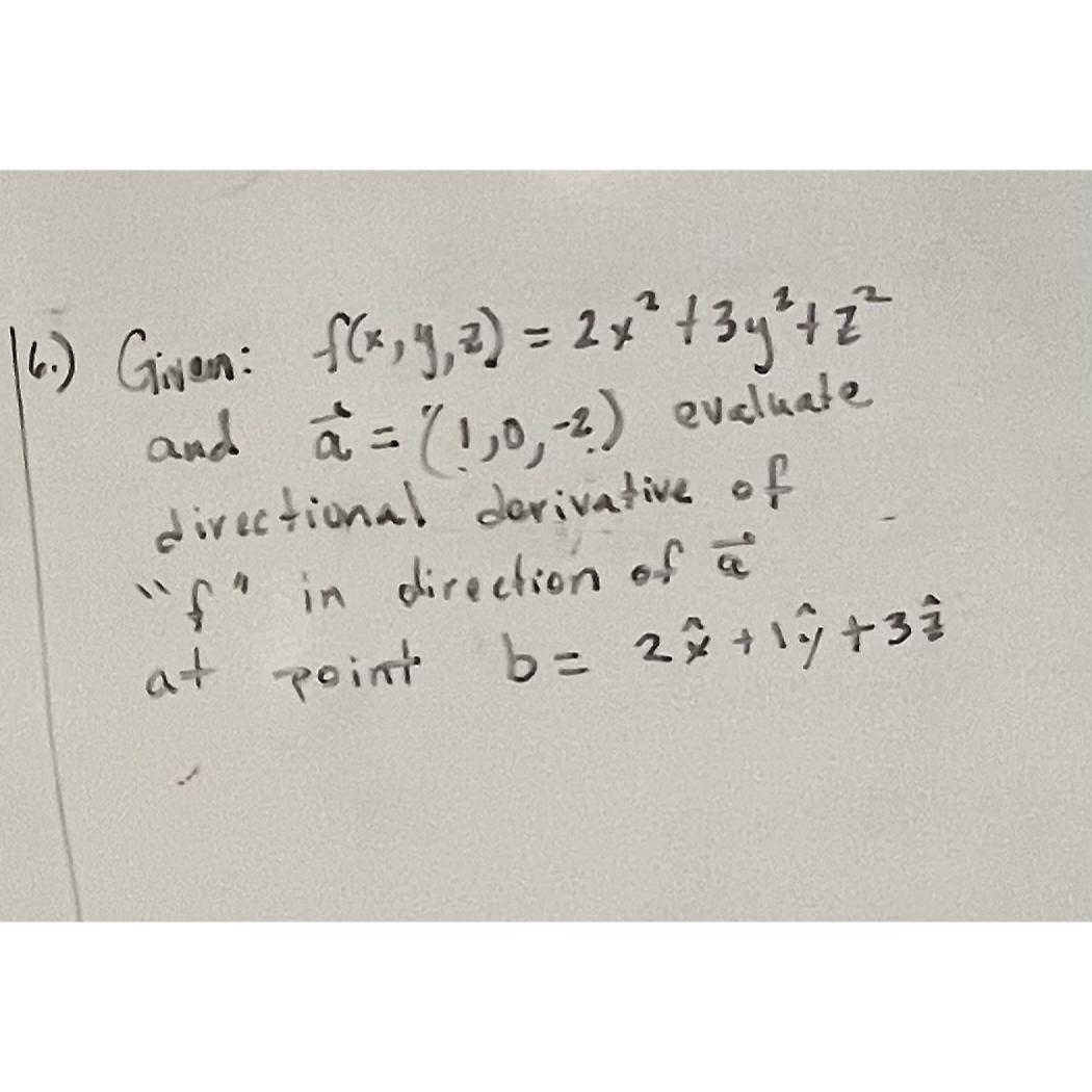 Solved 16.) ﻿Given: f(x,y,z)=2x2+3y2+z2 ﻿and vec(a)=(1,0,-2) | Chegg.com