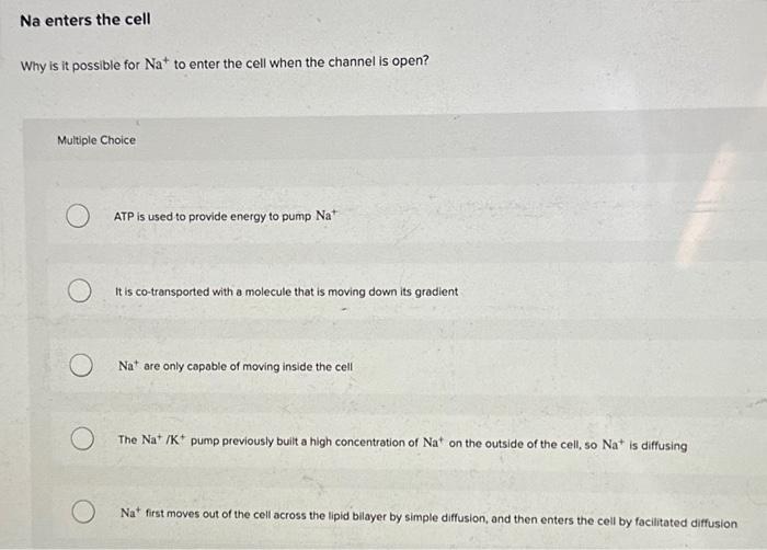 Solved Na enters the cell Why is it possible for Na+ to | Chegg.com