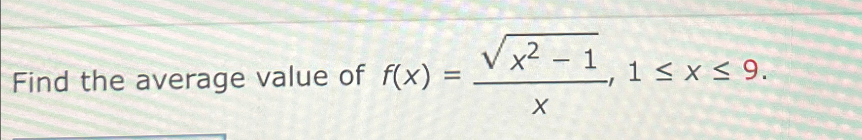 Solved Find the average value of f(x)=x2-12x,1≤x≤9 | Chegg.com
