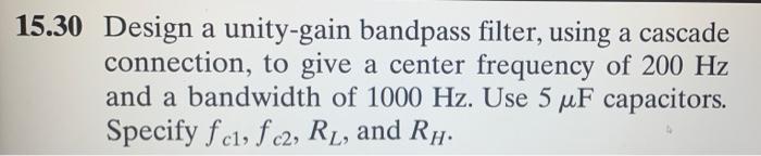Solved 15.30 Design a unity-gain bandpass filter, using a | Chegg.com