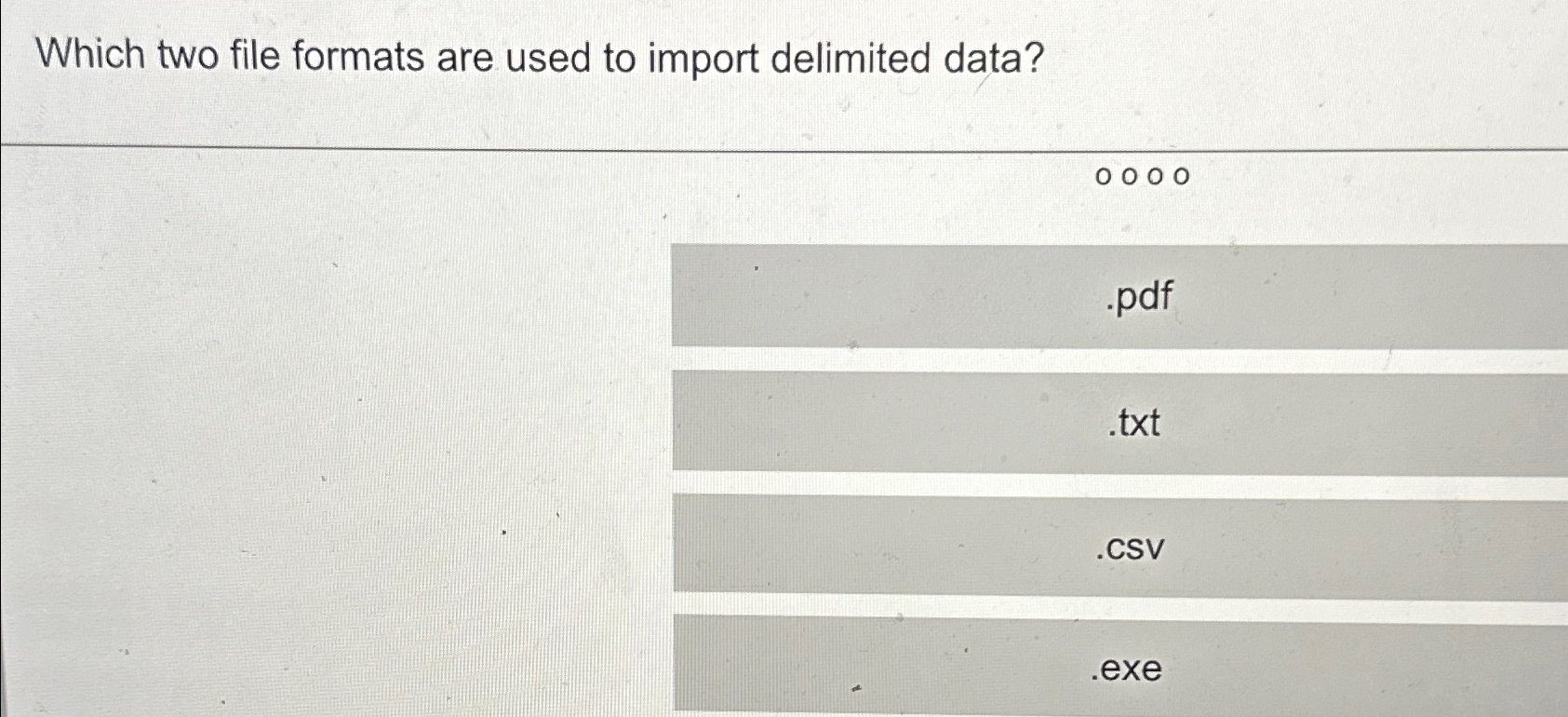 Solved Which two file formats are used to import delimited | Chegg.com