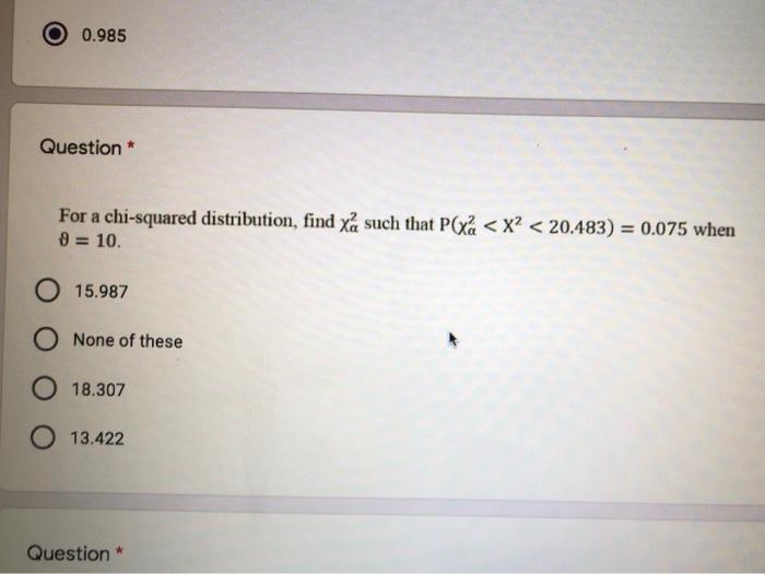 Solved 0.985 Question * For a chi-squared distribution, find | Chegg.com