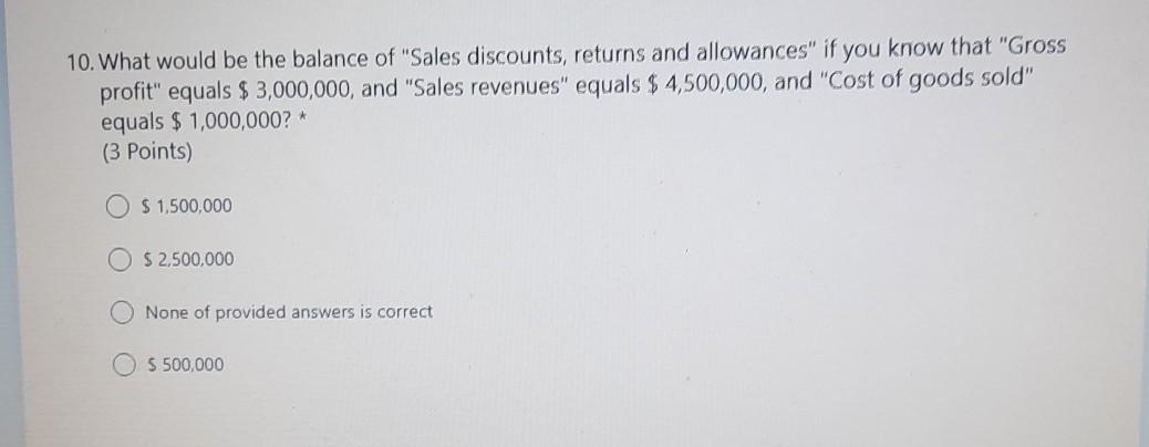 Solved 10. What would be the balance of "Sales discounts, | Chegg.com