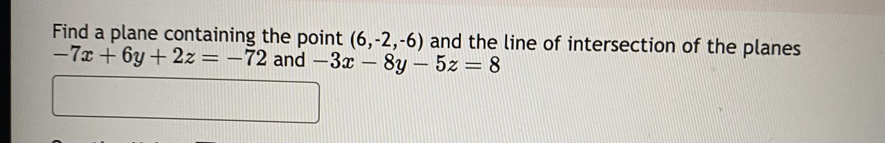 Solved Find a plane containing the point (6,-2,-6) ﻿and the | Chegg.com