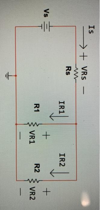 Solved Is > + VRS - Rs IR1 IR2 1 Vs + + w R1 R2 VR1 VR2 w = | Chegg.com
