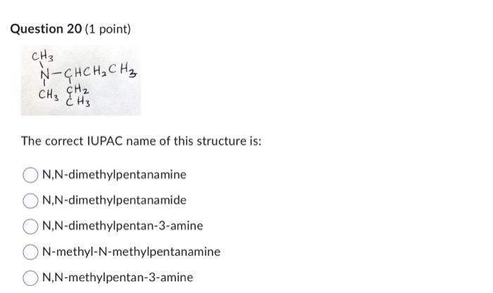 Solved Question 20 (1 point) The correct IUPAC name of this | Chegg.com