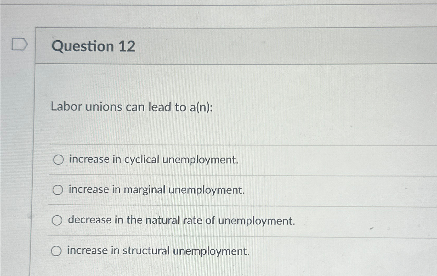 Solved Question 12Labor unions can lead to a(n) ﻿:increase | Chegg.com