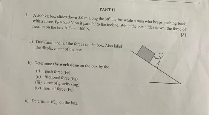 Solved 1. A 500 kg box slides down 5.0 m along the 30∘ | Chegg.com
