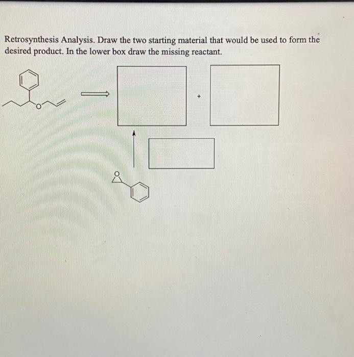 Solved Retrosynthesis Analysis. Draw the two starting | Chegg.com