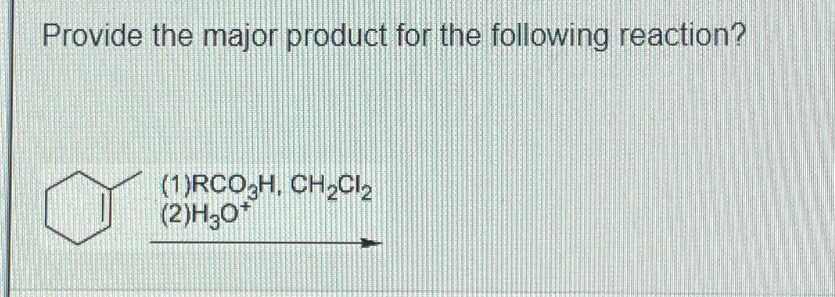 Solved Provide the major product for the following reaction? | Chegg.com