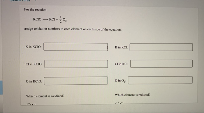 Solved For the reaction KCIO -KCI + assign oxidation numbers | Chegg.com