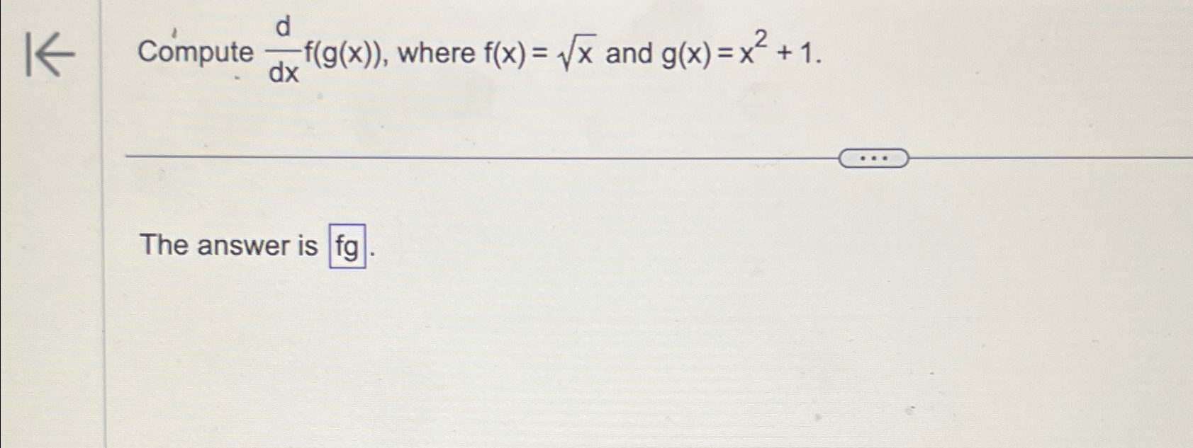 Solved Compute ddxf(g(x)), ﻿where f(x)=x2 ﻿and g(x)=x2+1The | Chegg.com