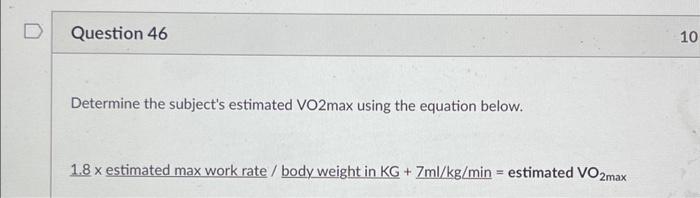 Solved Question 46 Determine the subject's estimated VO2max | Chegg.com