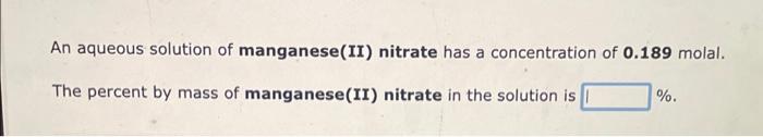 Solved An aqueous solution of manganese(II) nitrate has a | Chegg.com