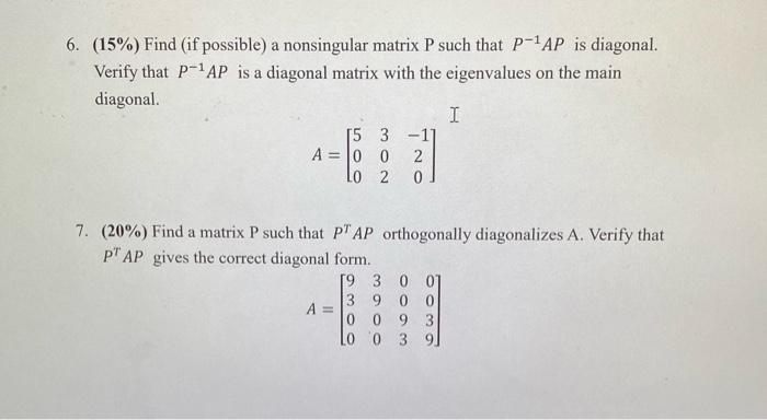 Solved 6. (15%) Find (if possible) a nonsingular matrix P | Chegg.com