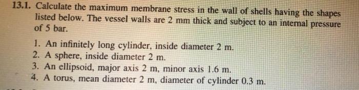 Solved 13.1. Calculate the maximum membrane stress in the | Chegg.com