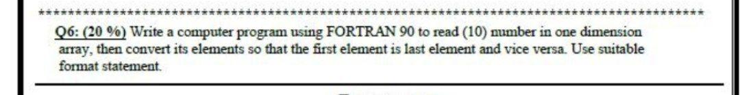 Solved Q6: (20 %) Write a computer program using FORTRAN 90 | Chegg.com