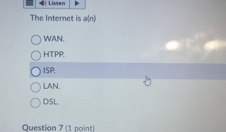 Solved The Internet is a(n)WAN.HTPP.ISP.LAN.DSL.Question | Chegg.com