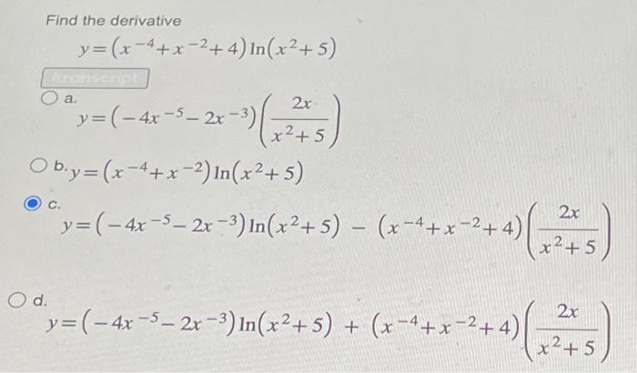 Solved Find the derivative y=(x−4+x−2+4)ln(x2+5) | Chegg.com