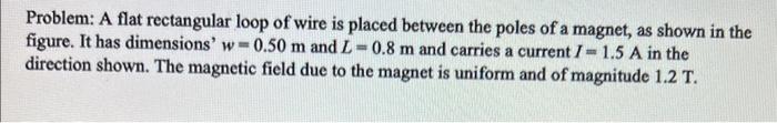 Solved Problem: A flat rectangular loop of wire is placed | Chegg.com