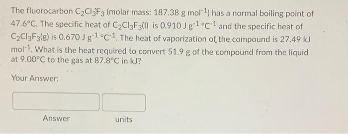 Solved The fluorocarbon C2C13F3 (molar mass: 187.38 g mol-2) | Chegg.com