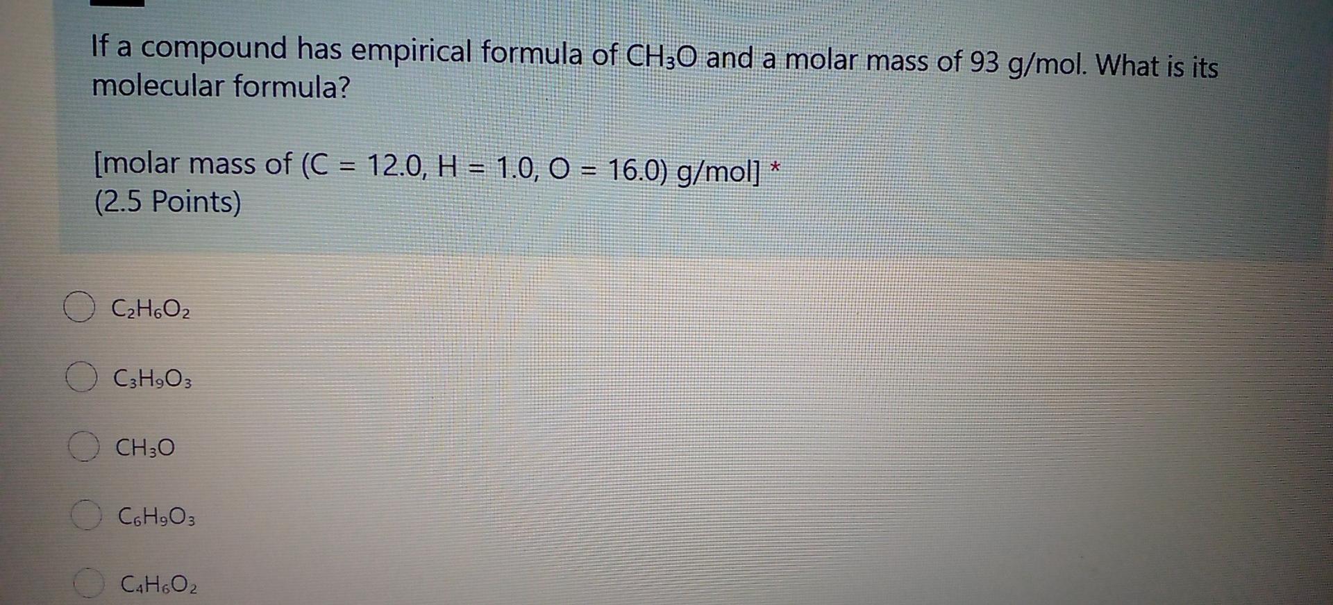 Solved If a compound has empirical formula of CH30 and a | Chegg.com