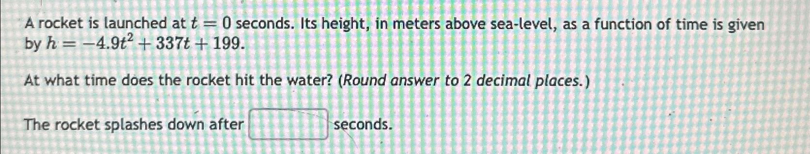 Solved A rocket is launched at t=0 ﻿seconds. Its height, in | Chegg.com