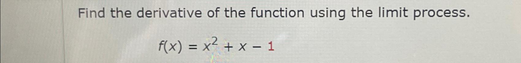 Solved Find the derivative of the function using the limit | Chegg.com