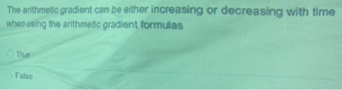 Solved The arithmetic gradient can be either increasing or | Chegg.com