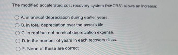 Solved The modified accelerated cost recovery system (MACRS) | Chegg.com