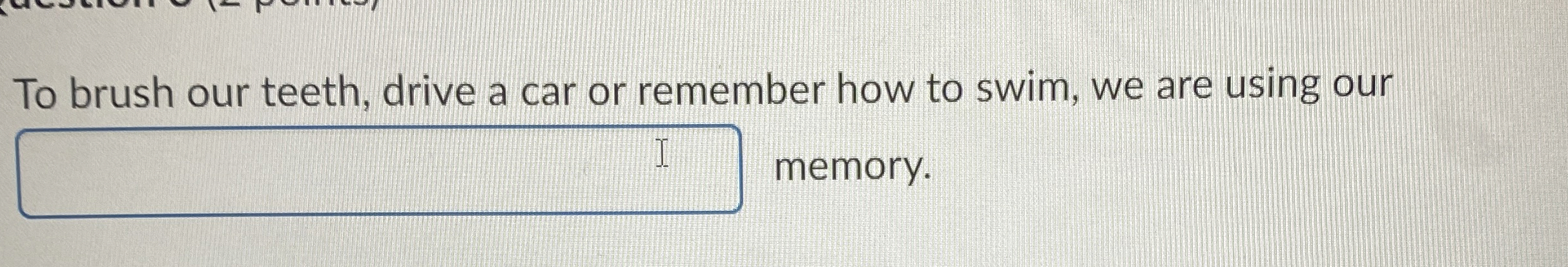 Solved To brush our teeth, drive a car or remember how to | Chegg.com