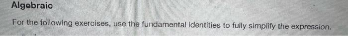 Solved Algebraic For the following exercises, use the | Chegg.com