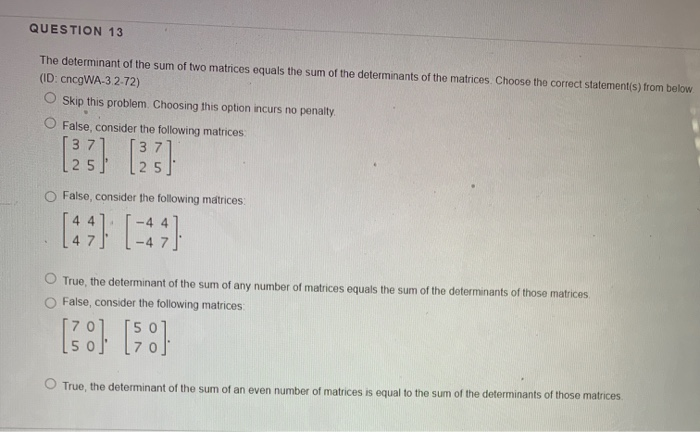 Solved QUESTION 13 The determinant of the sum of two | Chegg.com