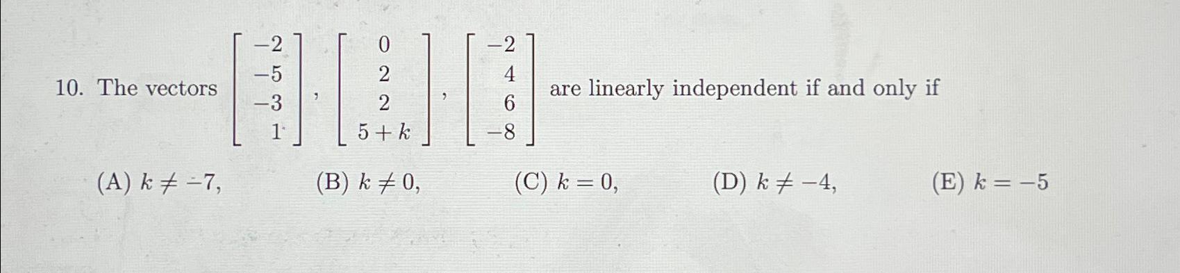Solved The vectors [-2-5-31],[0225+k],[-246-8] ﻿are linearly | Chegg.com