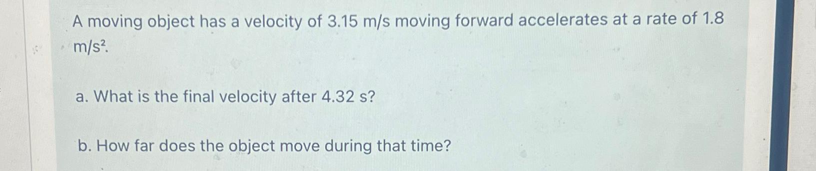 Solved A moving object has a velocity of 3.15ms ﻿moving | Chegg.com