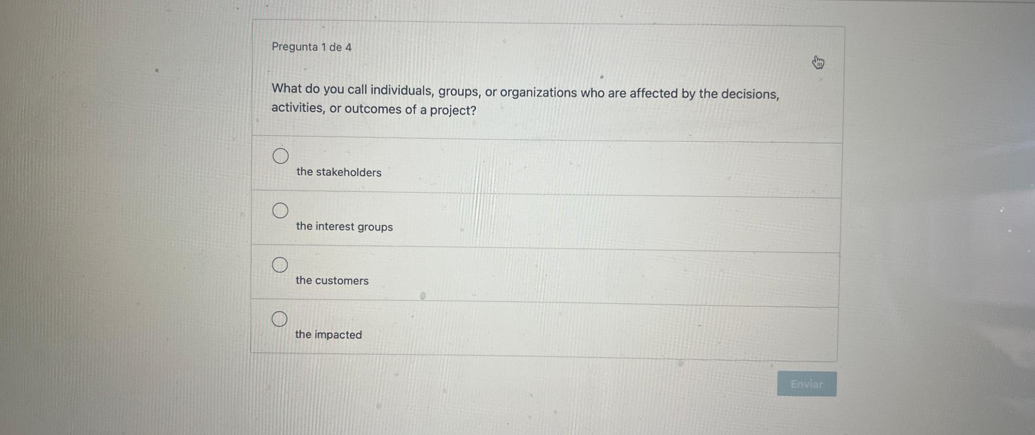 Solved Pregunta 1 ﻿de 4What do you call individuals, groups, | Chegg.com