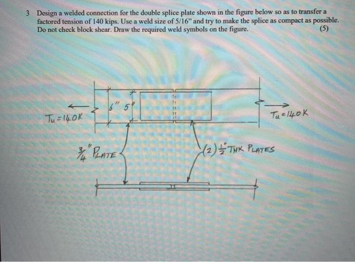 Solved 3 Design a welded connection for the double splice | Chegg.com